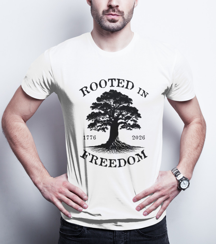 Rooted In Freedom Tree 1776 2026 Patriotic T-Shirt