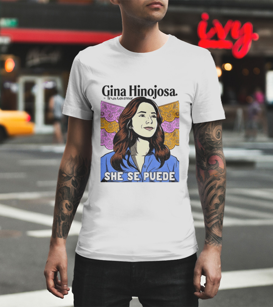 Gina Hinojosa For Texas Governor She Se Puede Empowerment T-Shirt