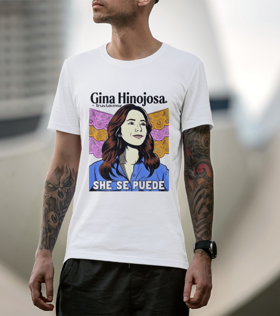 Gina Hinojosa For Texas Governor She Se Puede Empowerment T-Shirt