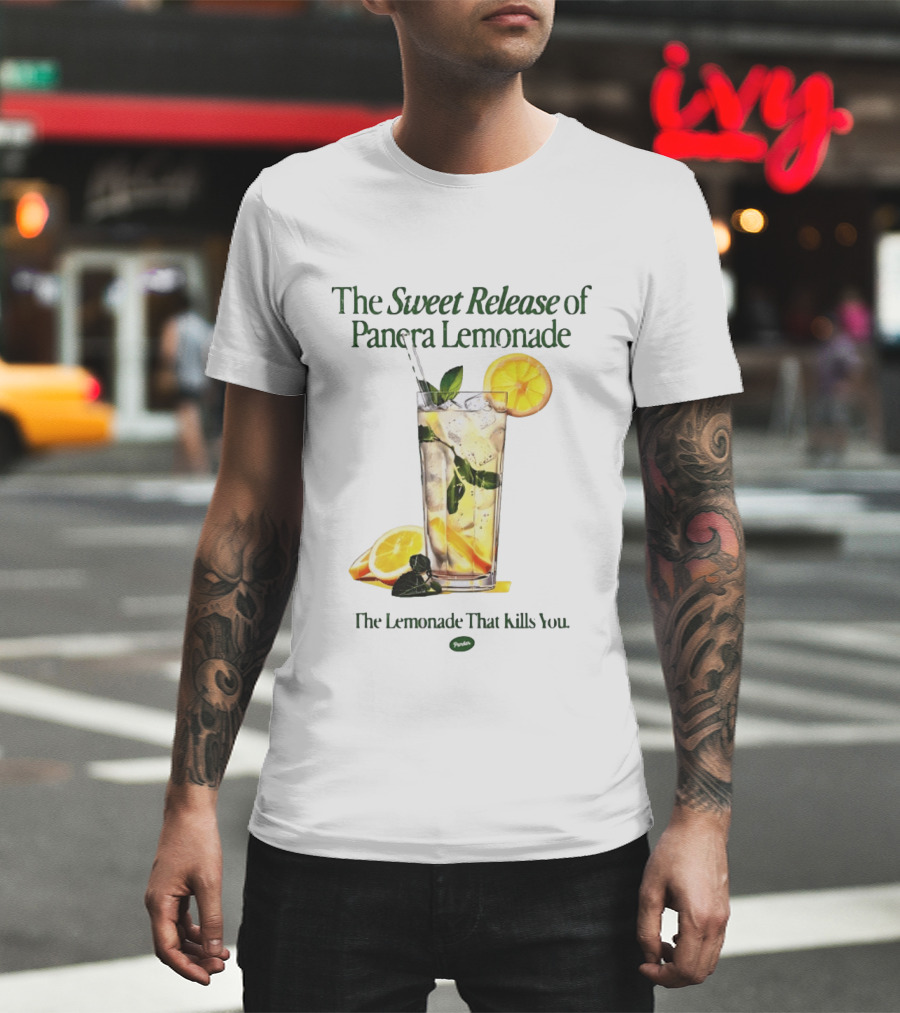 The Sweet Release Of Panera Lemonade The Lemonade That Kills You T-Shirt
