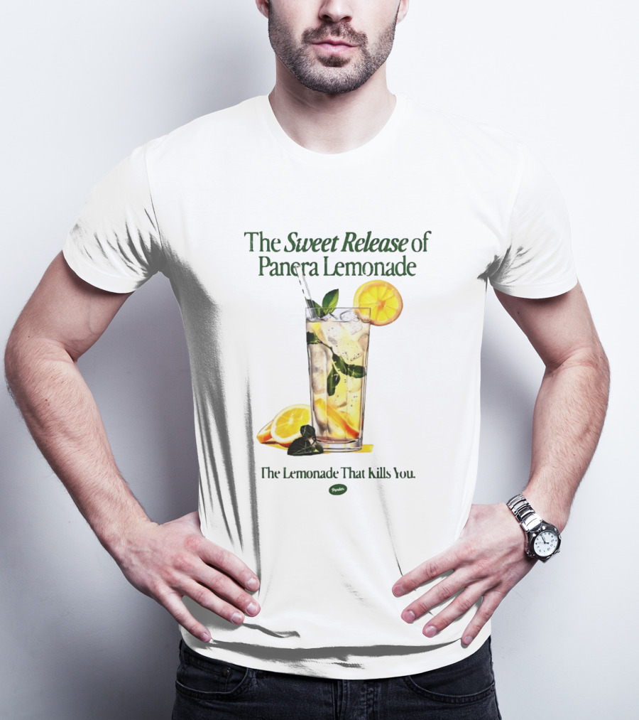The Sweet Release Of Panera Lemonade The Lemonade That Kills You T-Shirt