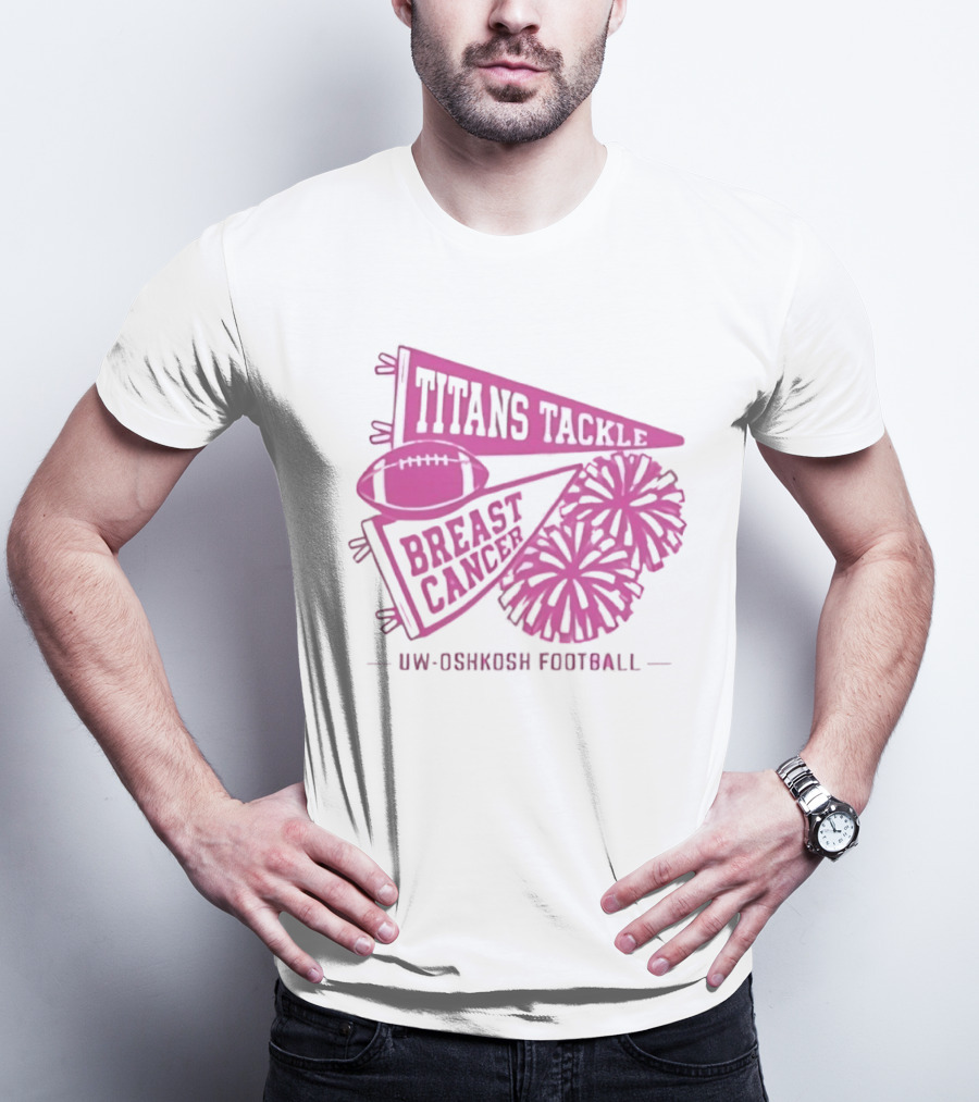 UW Oshkosh Football Titans Tackle Breast Cancer Pink Ribbons And Pom Poms T-Shirt