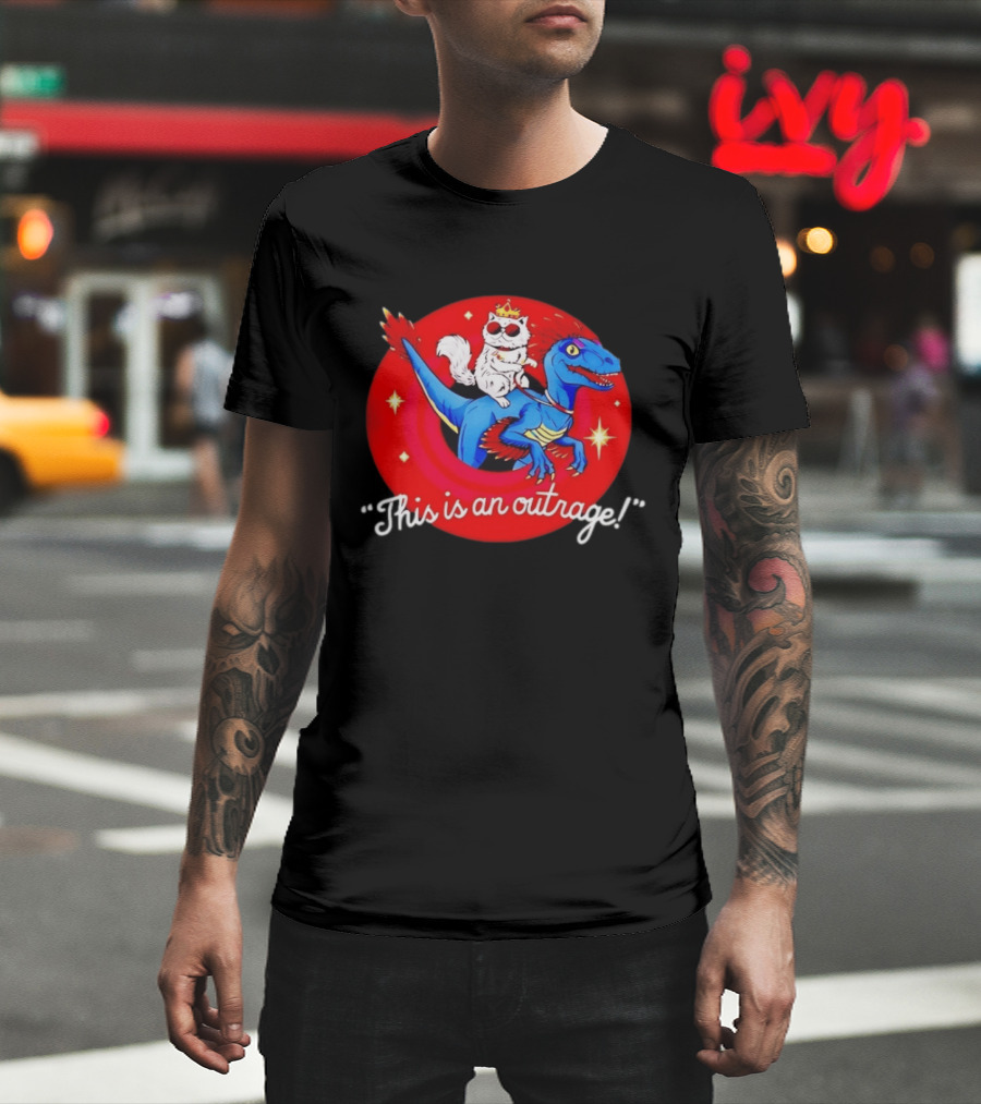 Cat Wearing Crown And Sunglasses Riding Blue Dinosaur "This Is An Outrage T-Shirt