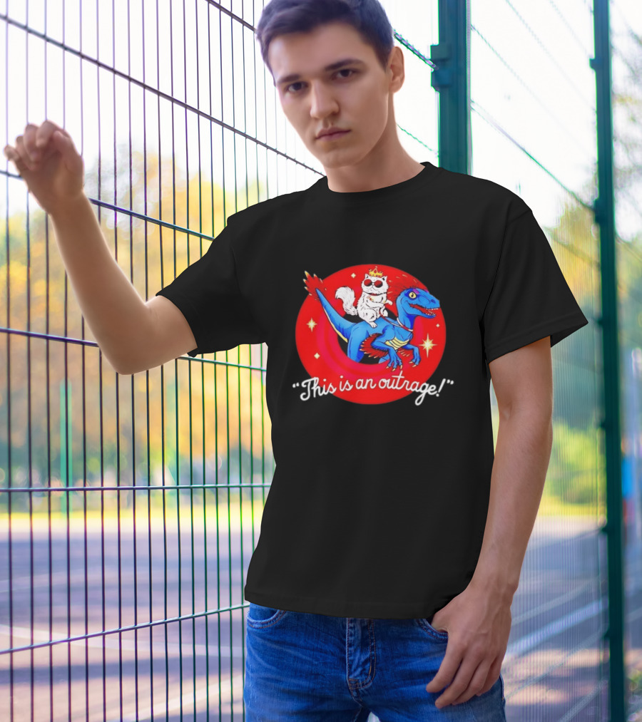 Cat Wearing Crown And Sunglasses Riding Blue Dinosaur "This Is An Outrage T-Shirt