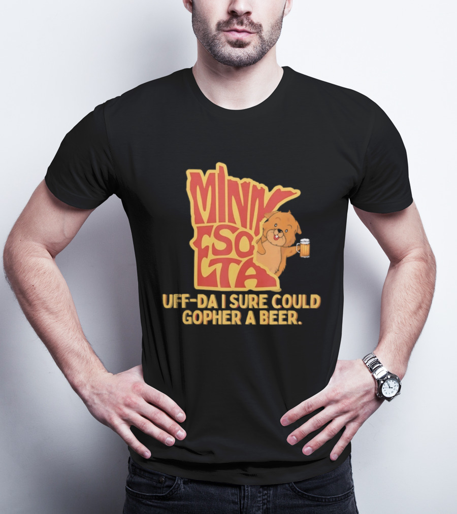 Minnesota Uff Da I Sure Could Gopher A Beer With Cute Gopher Holding Beer T-Shirt