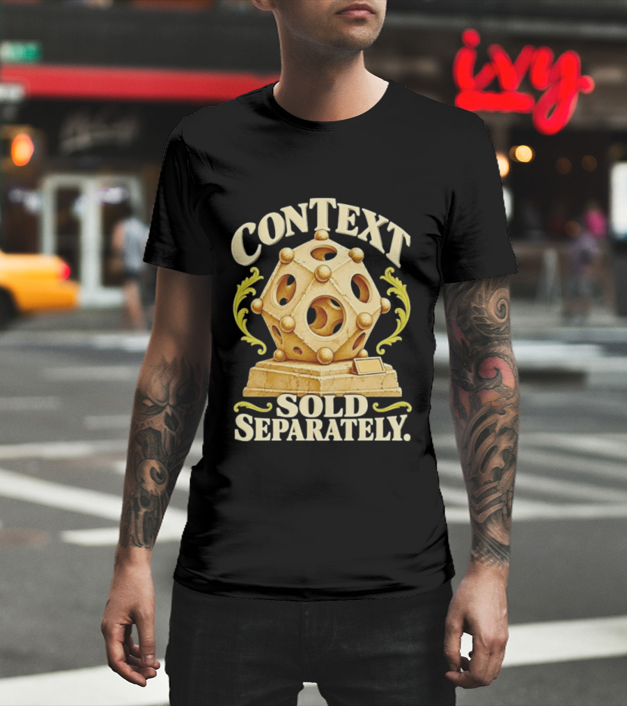 Context Sold Separately Geometric Sculpture Ironic 3D T-Shirt