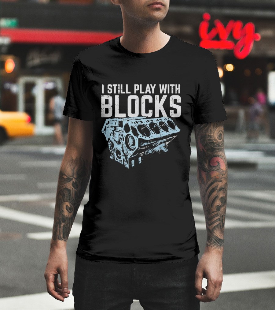 I Still Play With Blocks Engine Mechanic Block Diagram T-Shirt