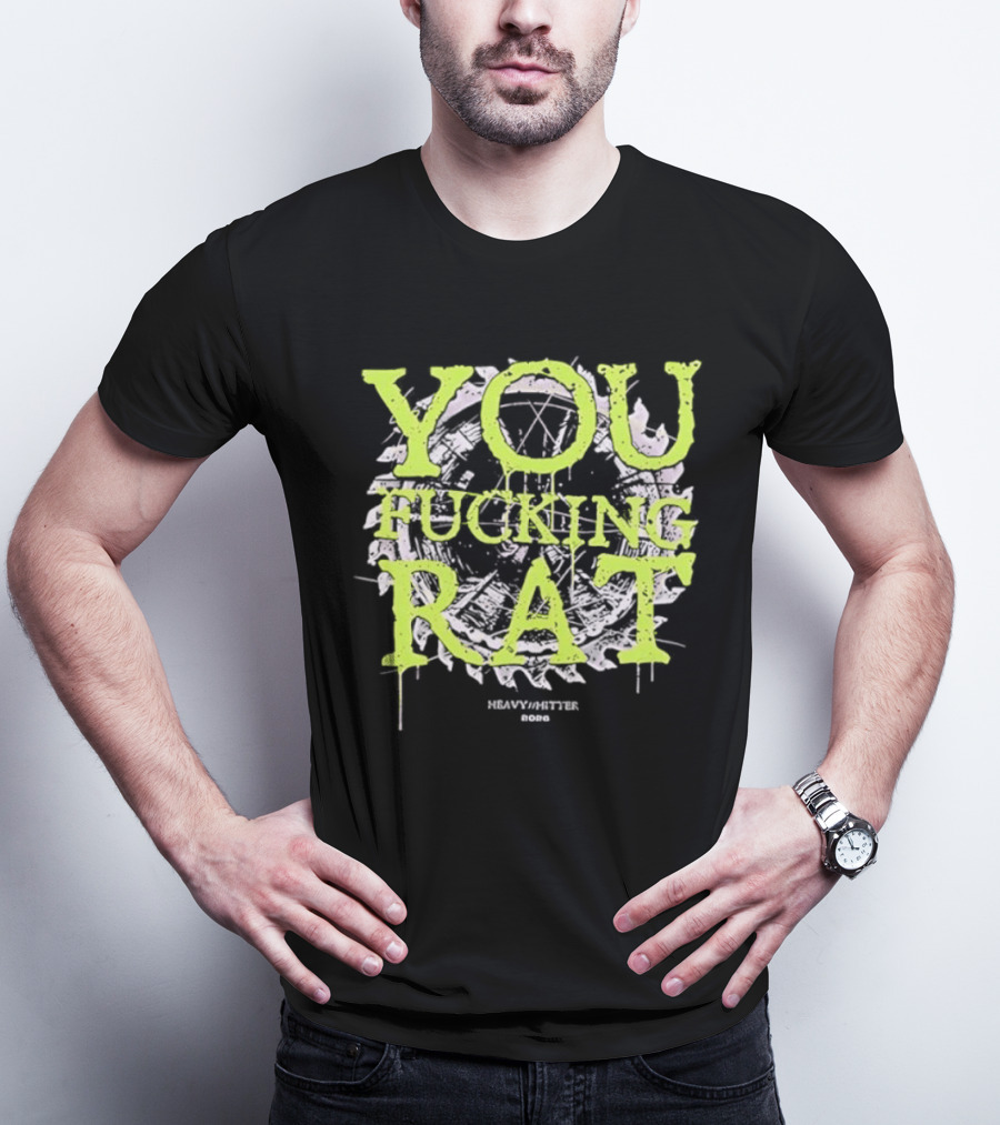 You Fucking Rat Heavy Hitter 2026 Streetwear Dripping Neon T-Shirt