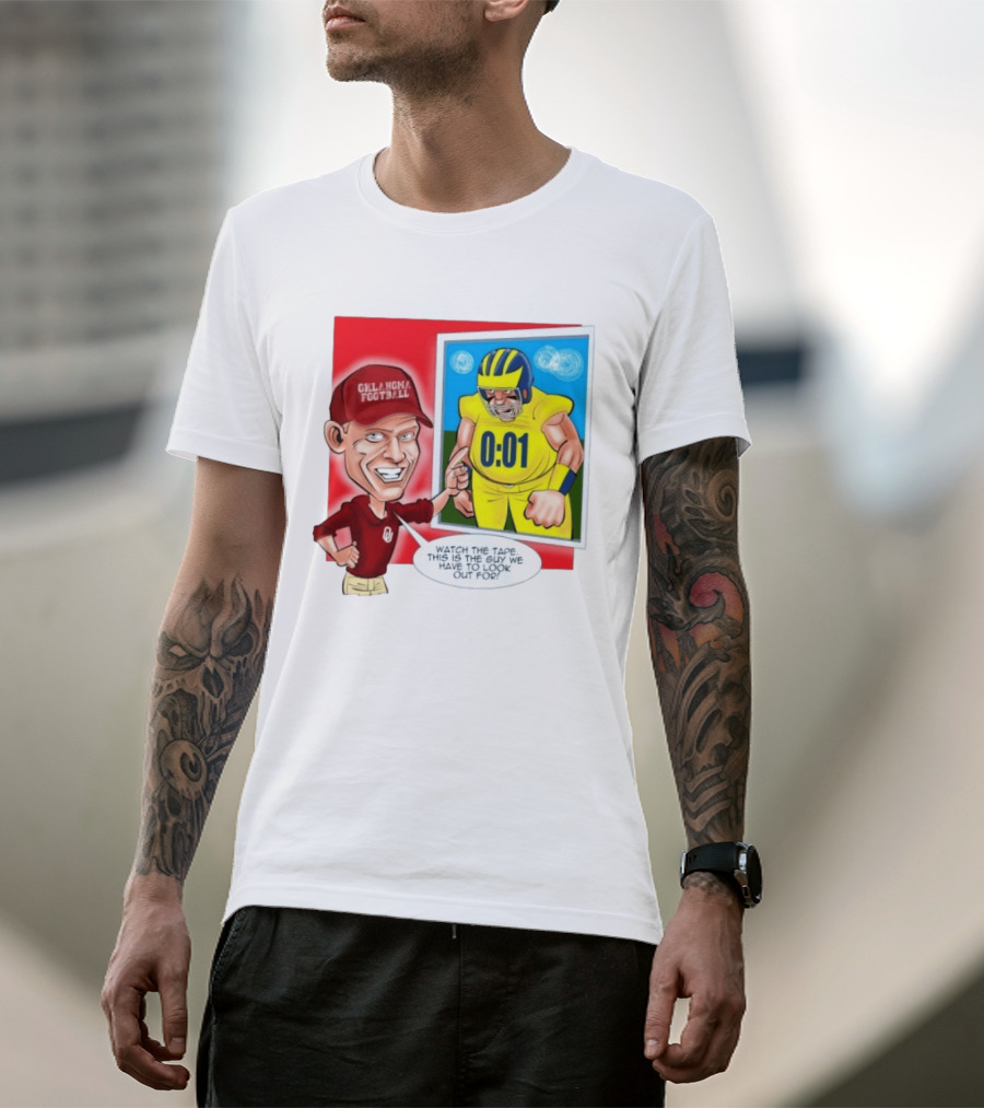 Oklahoma Football The Tape This Is The Guy We Have To Look Out For 0:01 T-Shirt