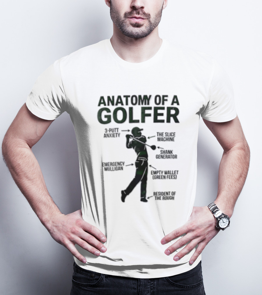Anatomy Of A Golfer 3 Putt Anxiety Slice Machine Shank Generator Emergency Mulligan Empty T-Shirt