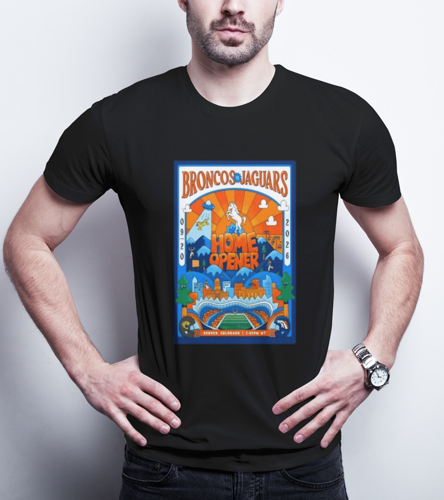 Broncos Vs Jaguars Home Opener 2026 Empower Field Denver Colorado 09 20 2:05PM MT T-Shirt