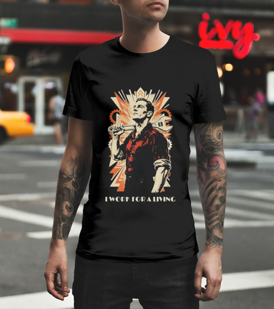 I Work For A Living Vintage Worker With Wrench T-Shirt