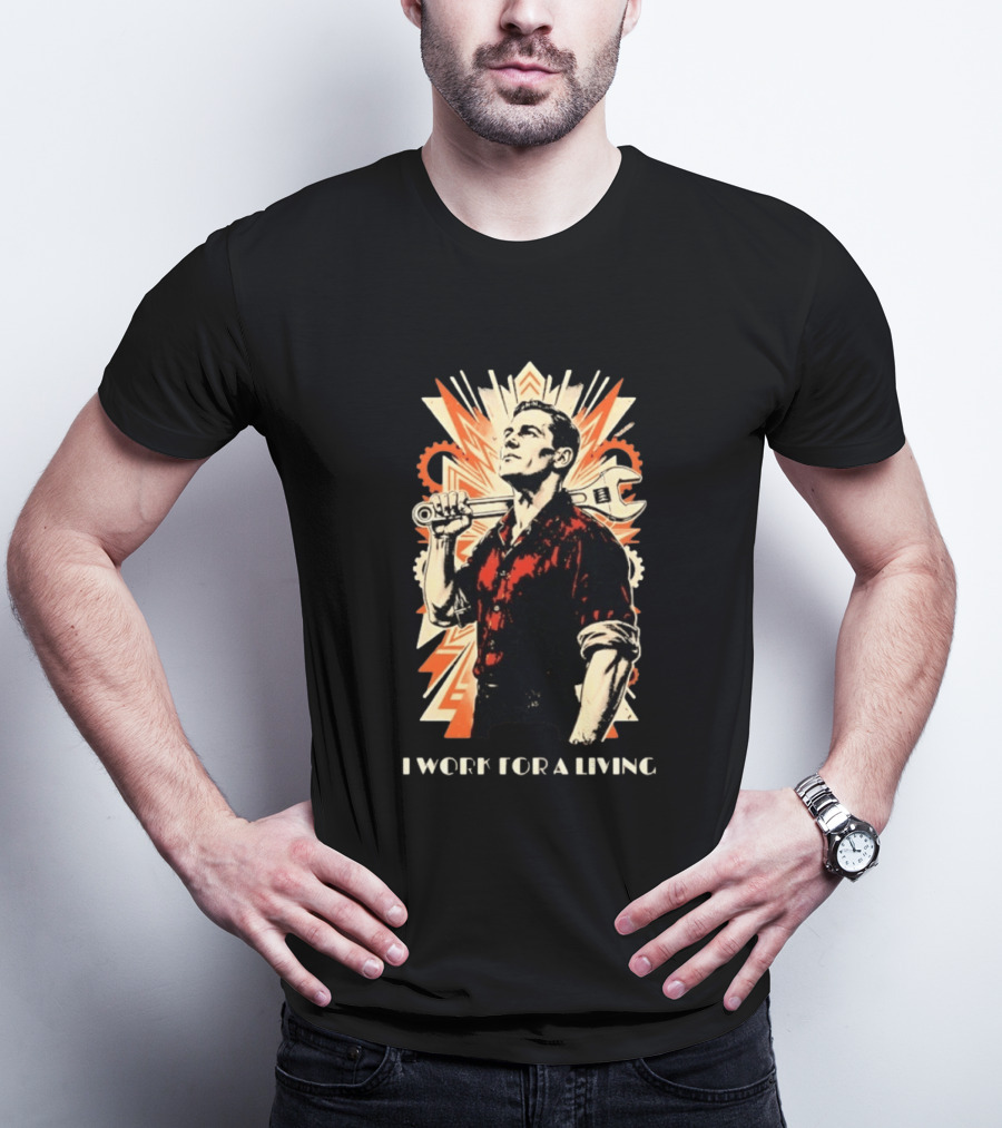I Work For A Living Vintage Worker With Wrench T-Shirt