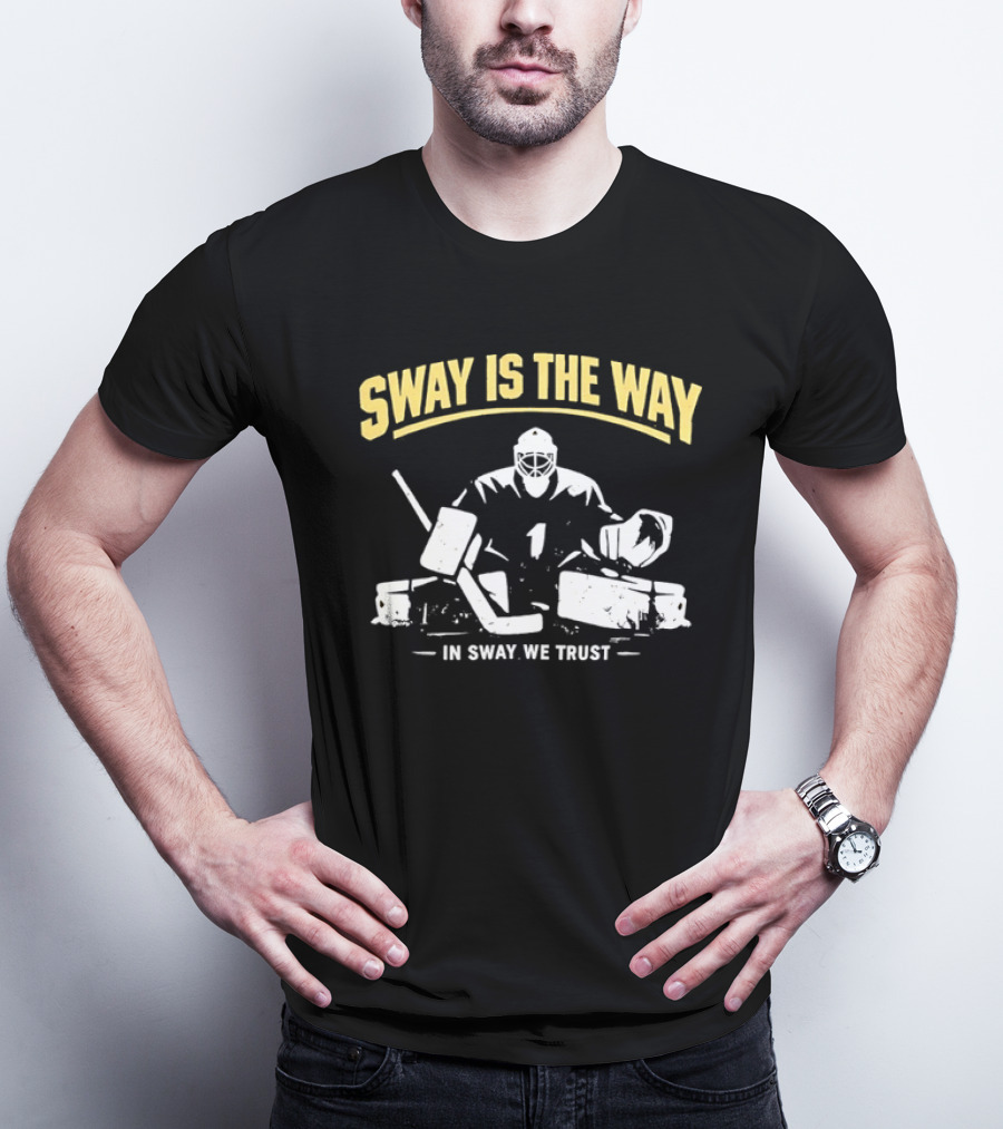 Sway Is The Way In Sway We Trust Boston Bruins Hockey T-Shirt