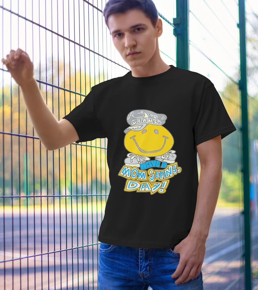 Have A Mom Jeans Day Smiley Face 90s Jeans Retro Nostalgia T-Shirt