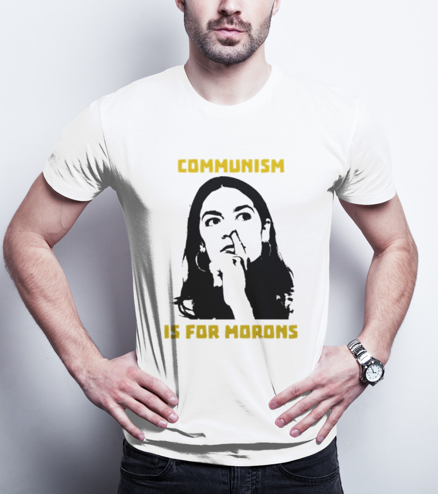Communism Is For Morons Alexandria Ocasio Cortez T-Shirt