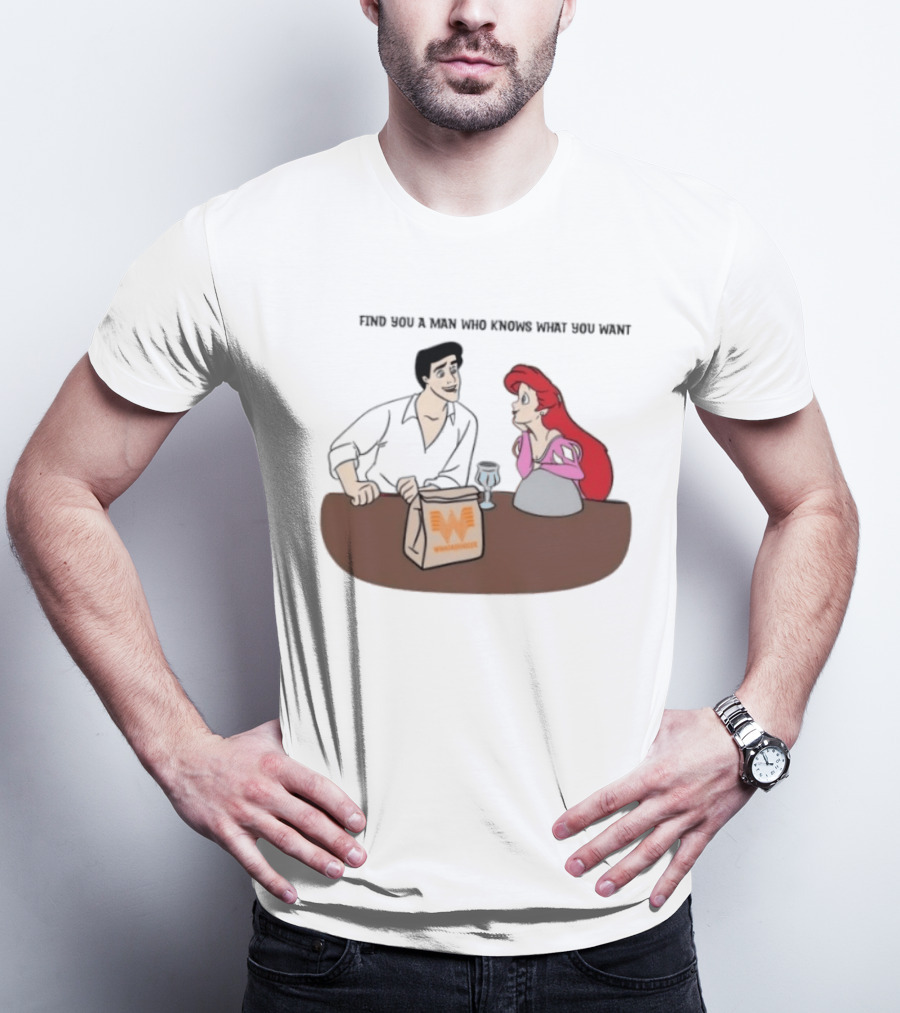 Find You A Man Who Knows What You Want Whataburger Ariel And Prince Eric T-Shirt