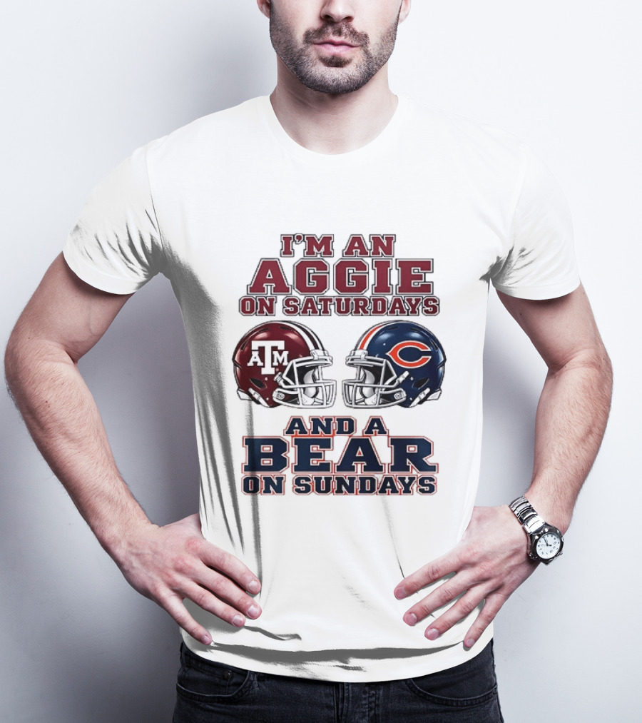 I'm An Aggie On Saturdays And A Bear On Sundays Texas A&M Chicago Football Fan Gear T-Shirt