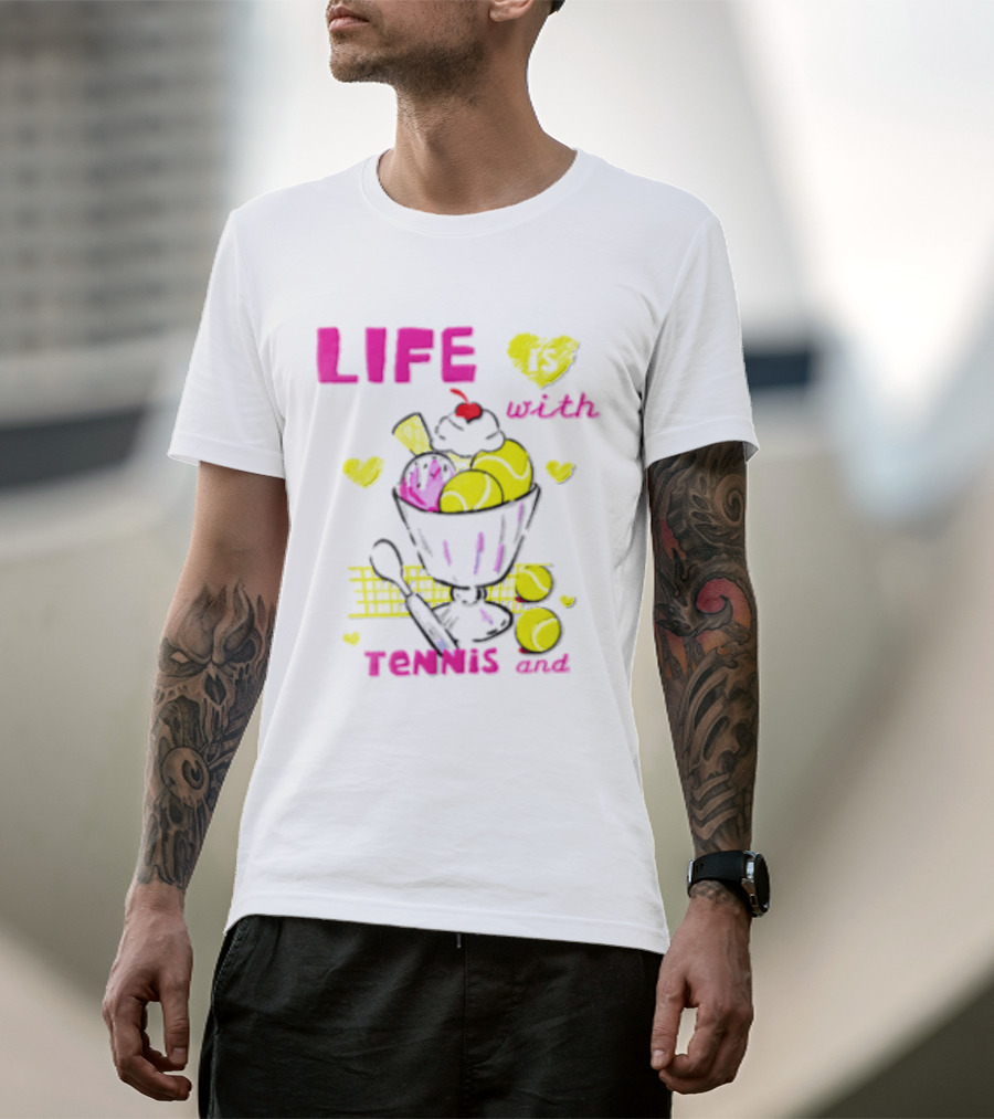 Life Is Better With Tennis And Ice Cream Hearts And Cherries T-Shirt