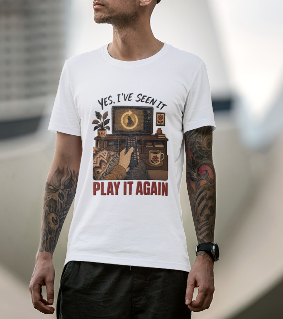 Yes I've Seen It Play It Again Remote Control TV Ing Retro Home Decor T-Shirt