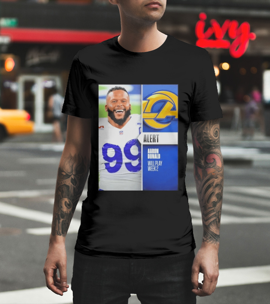 Aaron Donald Rams Alert Number 99 Will Play Week 2 T-Shirt