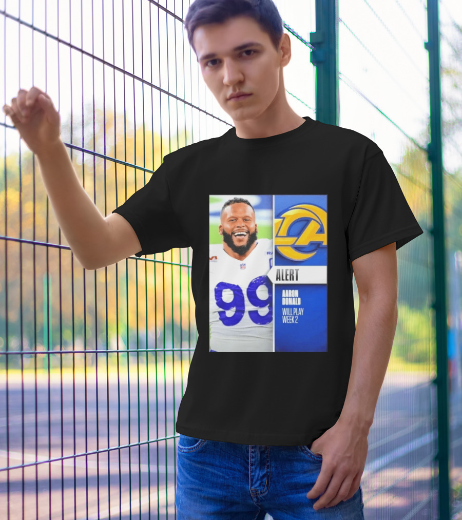 Aaron Donald Rams Alert Number 99 Will Play Week 2 T-Shirt