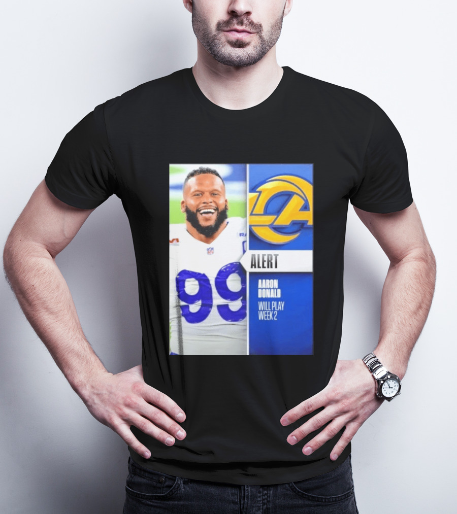 Aaron Donald Rams Alert Number 99 Will Play Week 2 T-Shirt