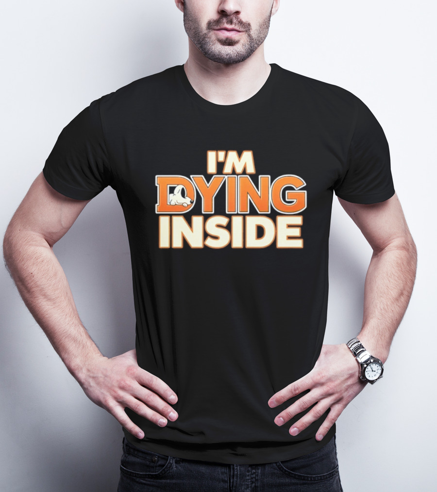 I'm Dying Inside Cartoon Dog Sarcastic Mood T-Shirt