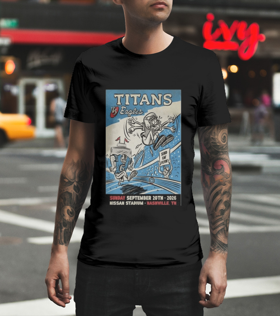 Sunday September 20th 2026 Titans Vs Eagles Nissan Stadium Nashville TN Send Em Flyin T-Shirt
