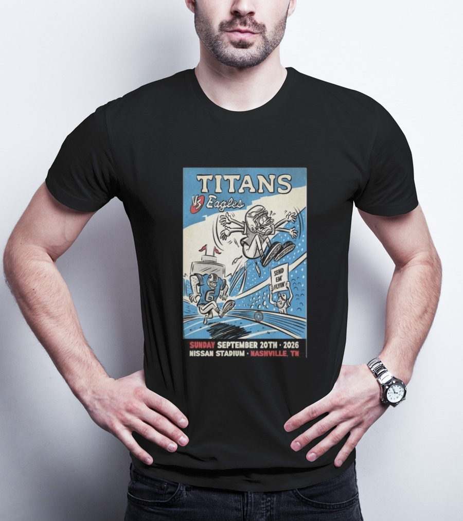 Sunday September 20th 2026 Titans Vs Eagles Nissan Stadium Nashville TN Send Em Flyin T-Shirt