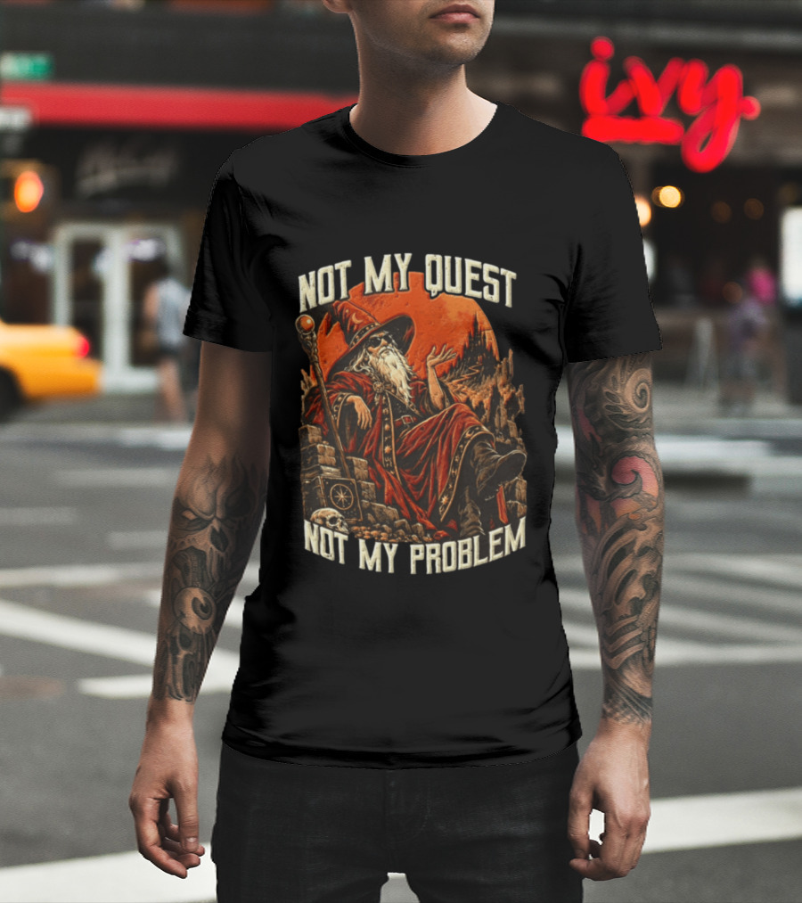 Not My Quest Not My Problem Wizard In Sunglasses Sitting On Throne In Castle Scene T-Shirt