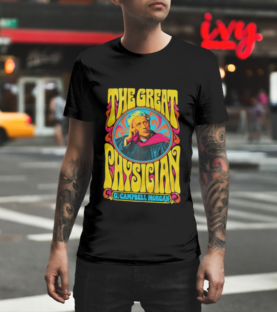 The Great Physician G Campbell Morgan Christian Theology T-Shirt