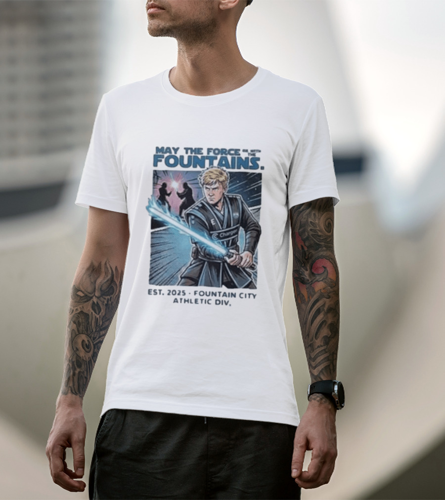 May The Force Be With The Fountains Fountain City Athletic Div Est 2025 Jedi Lightsaber Battle Scene T-Shirt