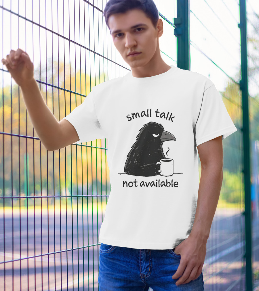 Small Talk Not Available Angry Crow With Coffee T-Shirt