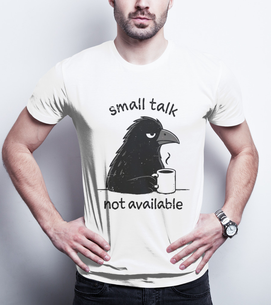 Small Talk Not Available Angry Crow With Coffee T-Shirt