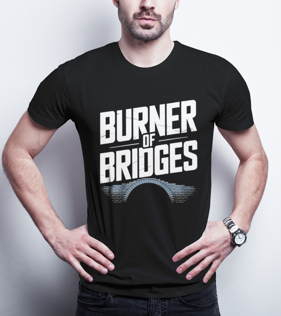 Burner Of Bridges With Brick Archway T-Shirt