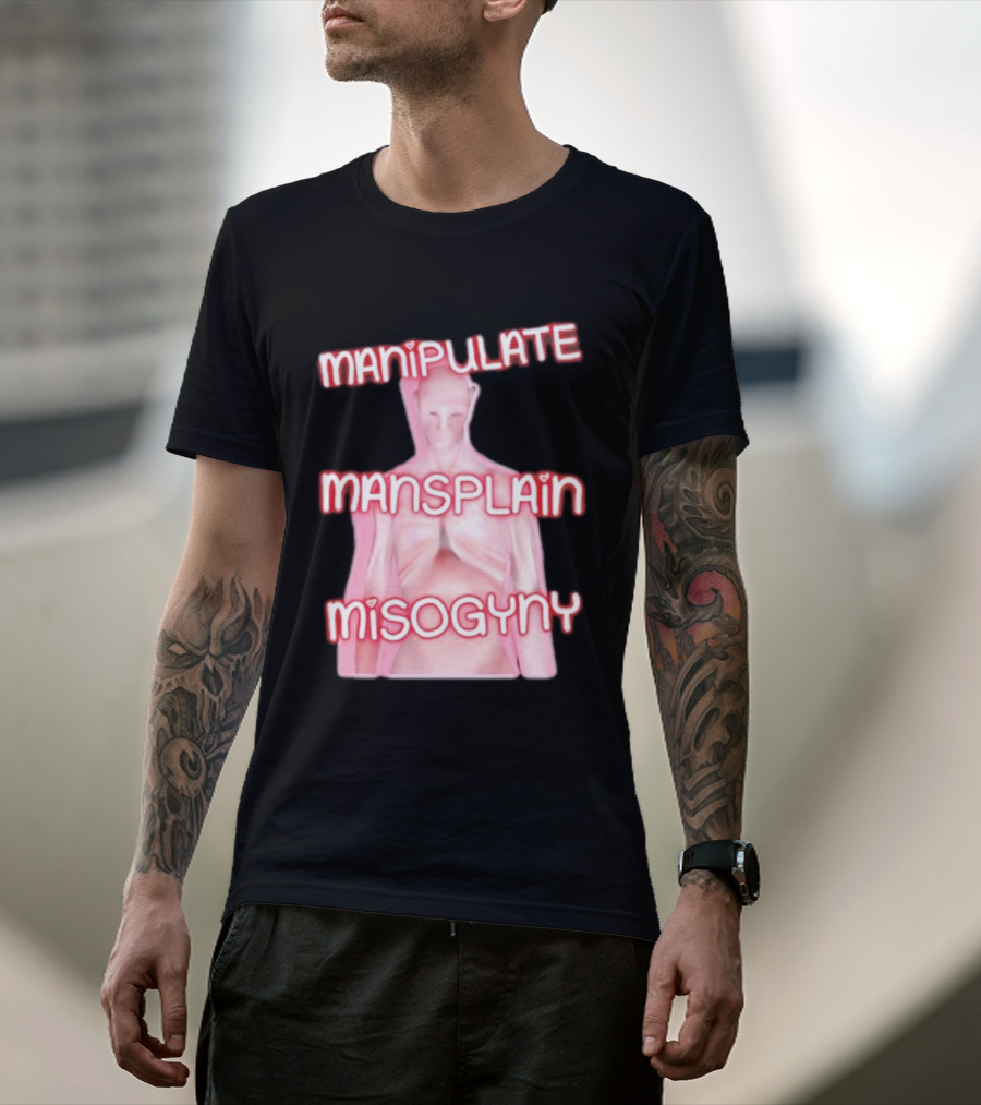 Manipulate Mansplain Misogyny Feminist Empowerment T-Shirt