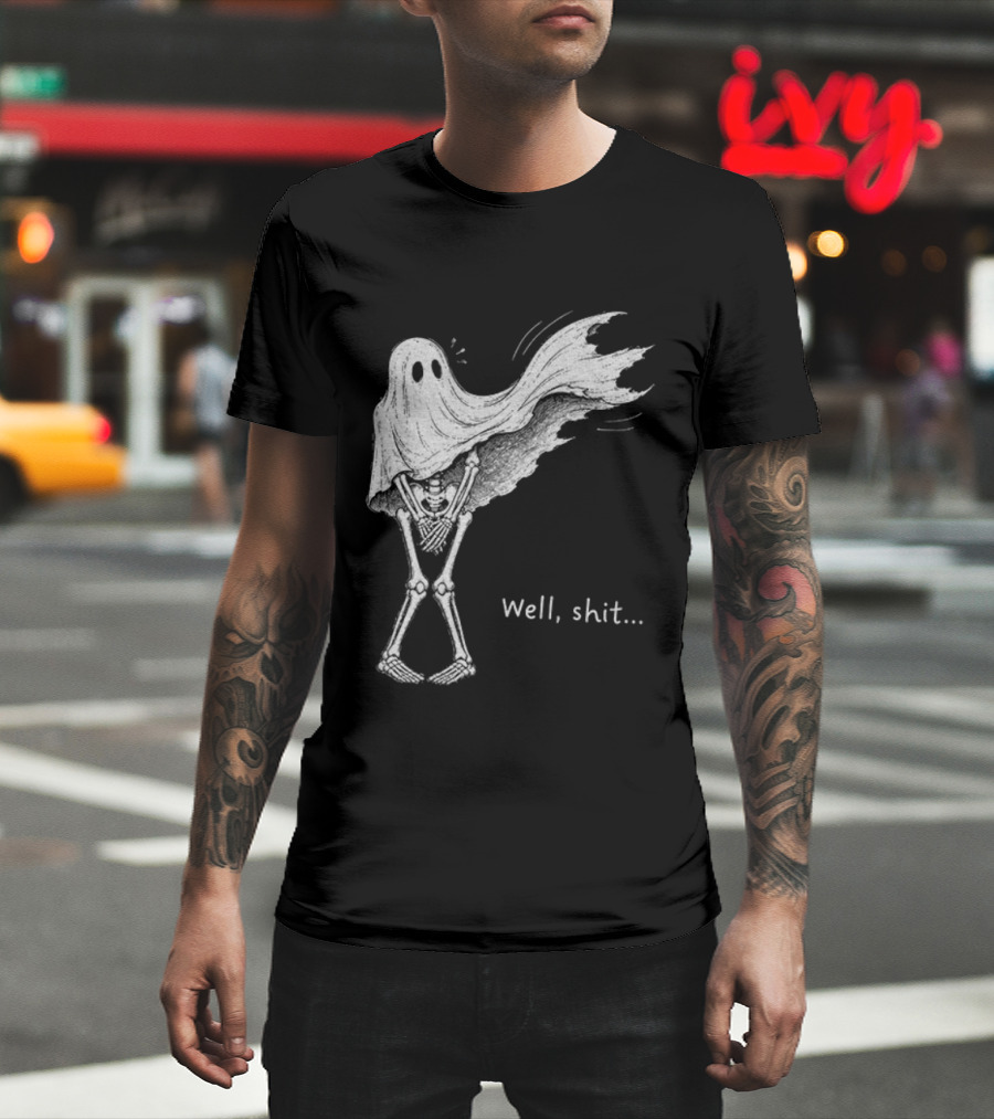 Well Shit Skeleton Ghost Dark Humor Halloween T-Shirt