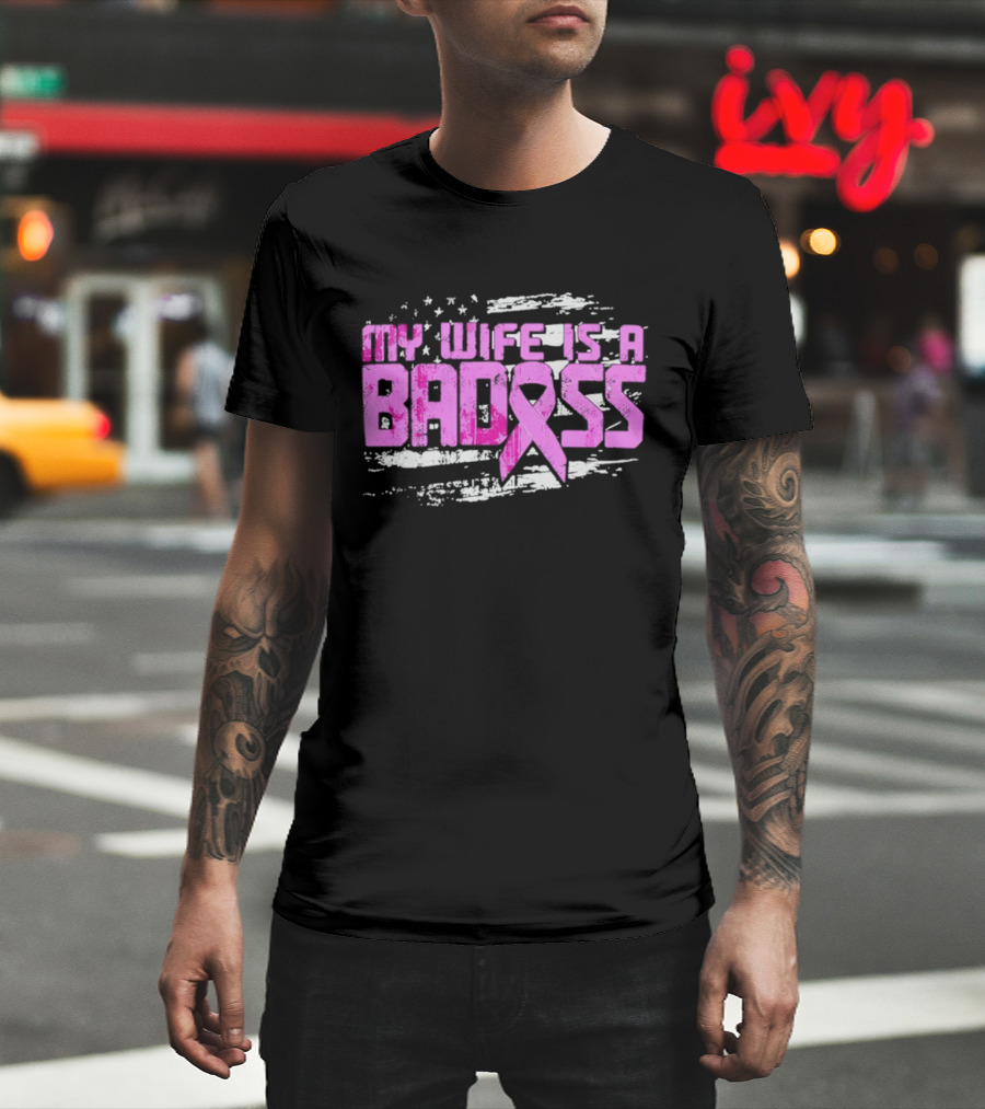 My Wife Is A Badass Breast Cancer Awareness Pink Ribbon Flag T-Shirt
