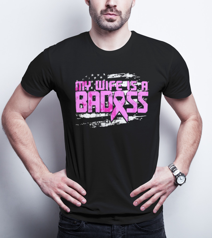 My Wife Is A Badass Breast Cancer Awareness Pink Ribbon Flag T-Shirt
