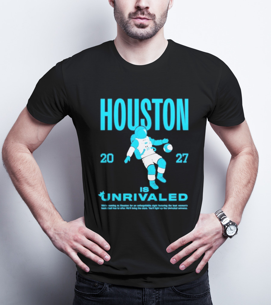 Houston Is Unrivaled 2027 Women's Basketball Astronaut T-Shirt