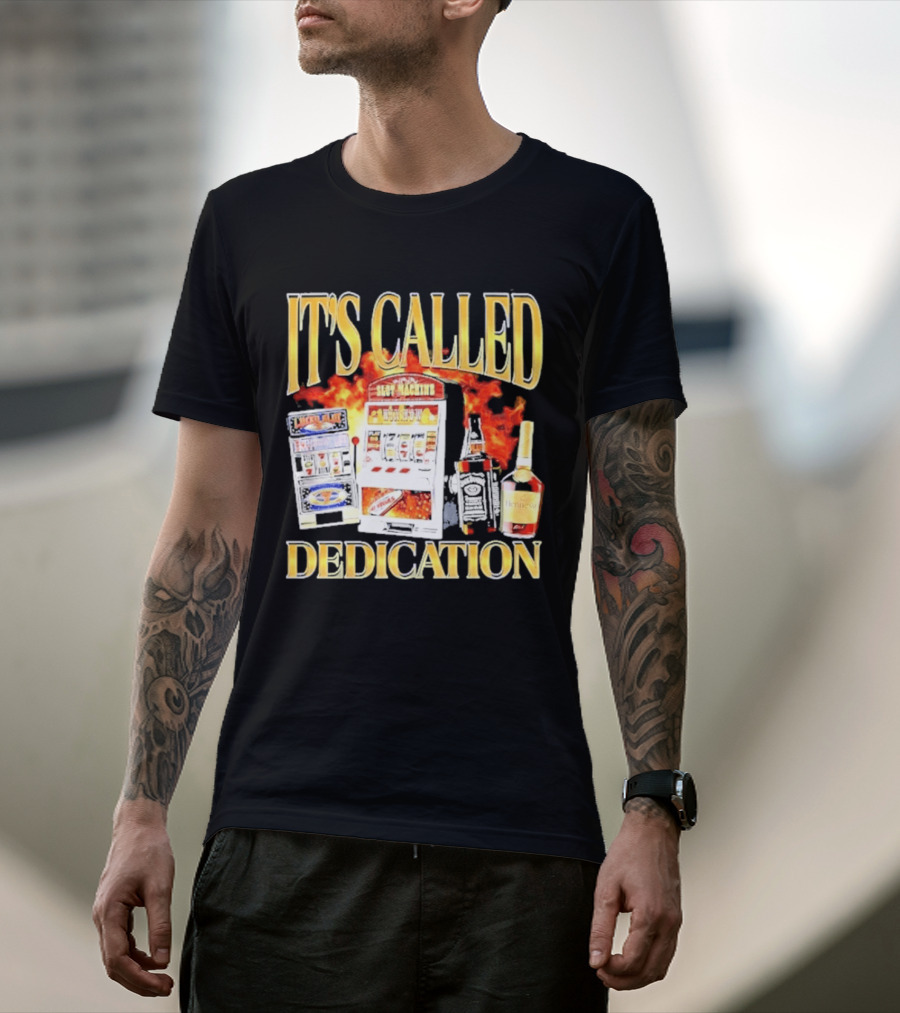 Slot Machines Alcohol It's Called Dedication Fire T-Shirt
