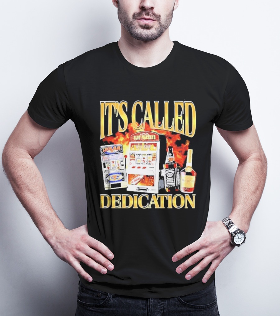 Slot Machines Alcohol It's Called Dedication Fire T-Shirt