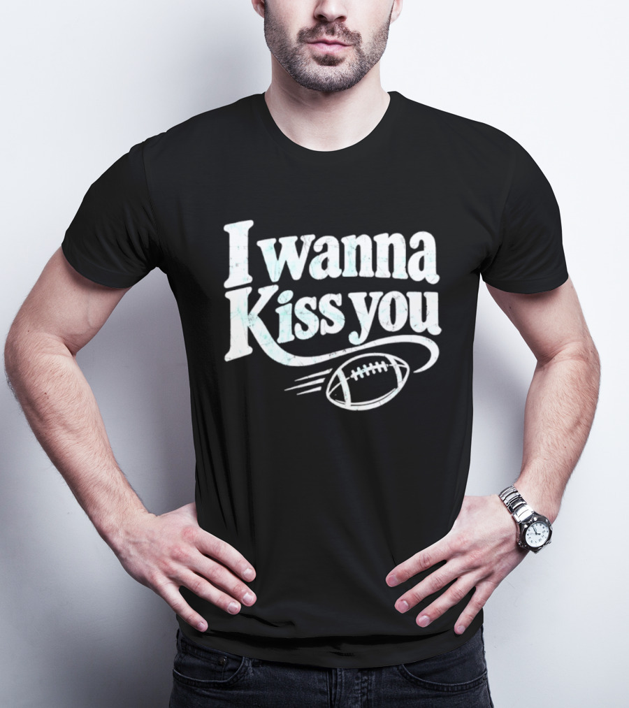Distressed I Wanna Kiss You Football Sports Iconic Phrase T-Shirt