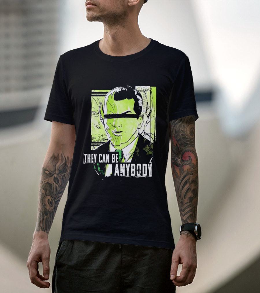 They Can Be Anybody Secret Invasion Marvel T-Shirt