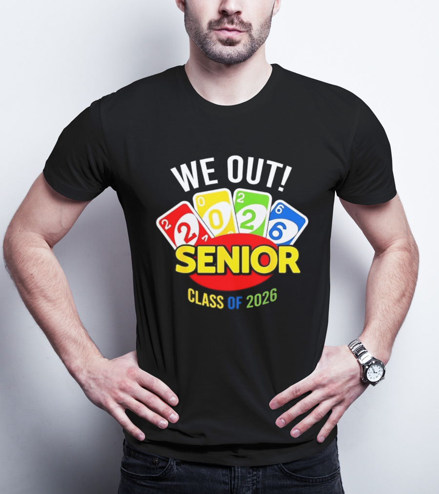 We Out Senior Class Of 2026 Card Game Inspired Senior Year Graduation T-Shirt