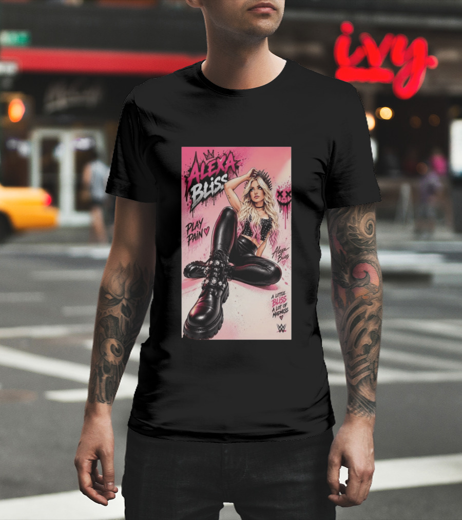 WWE Alexa Bliss Play Pain A Little Bliss A Lot Of Madness T-Shirt