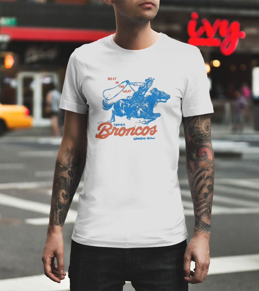 Denver Broncos Best In The West Cowboy Broken Bow T-Shirt