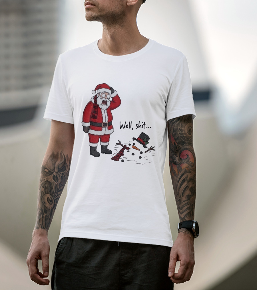 Santa Well Shit Xmas With Melted Snowman T-Shirt