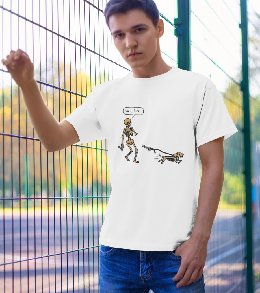 Skeleton Walking Dog Well Fuck Speech Bubble Humorous Skeleton Dog T-Shirt